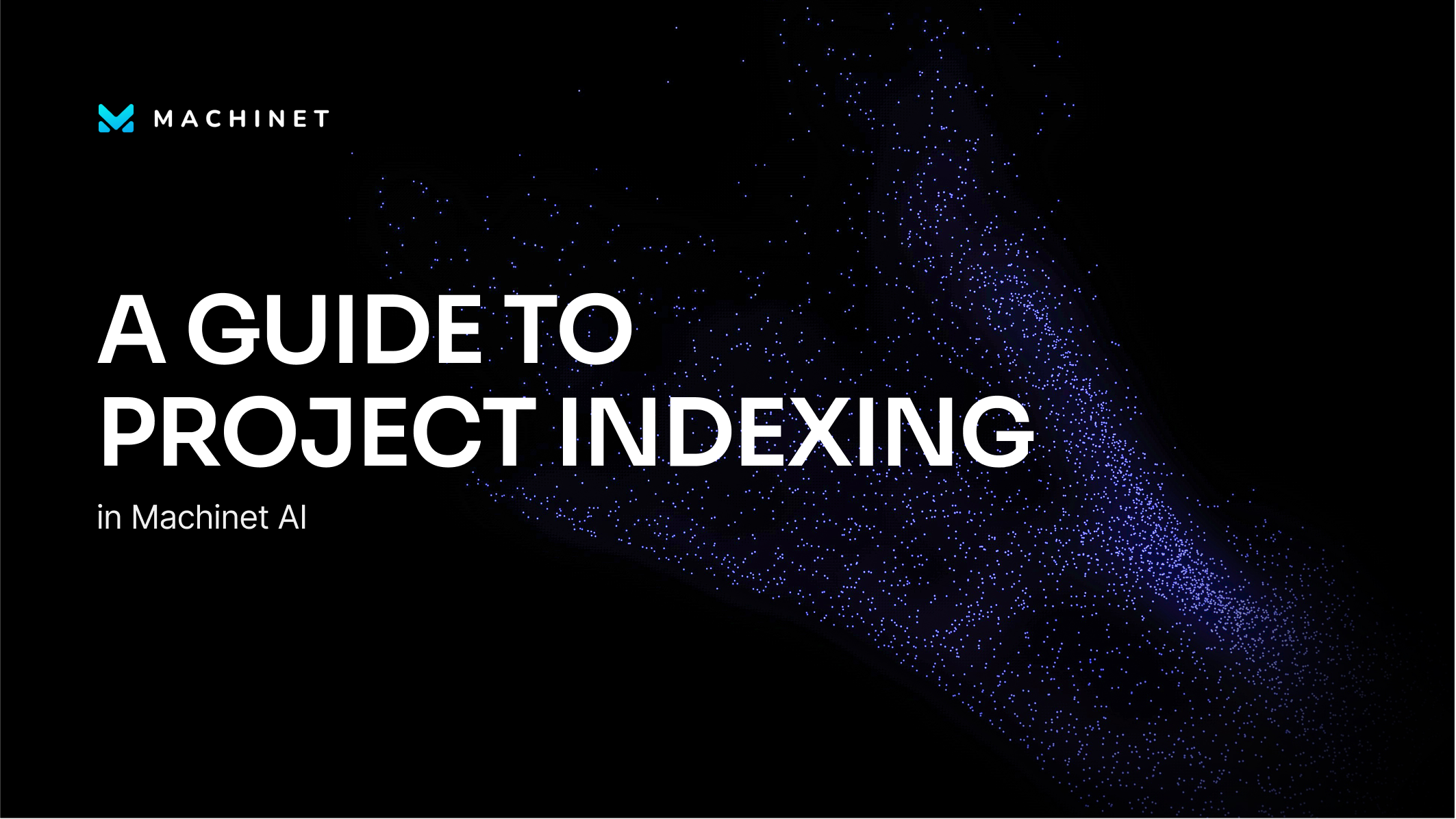 Guide to Project Indexing in Machinet AI – Machinet's Blog